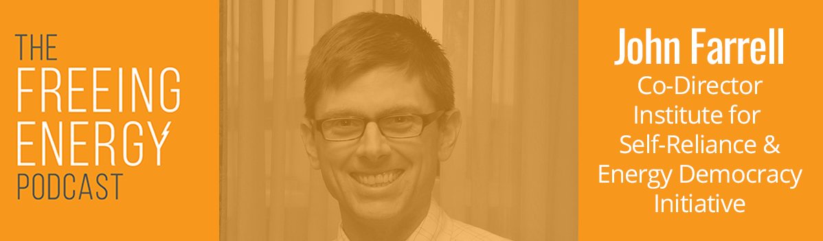 Podcast: John Farrell, The Institute for Local Self-Reliance & It's ...