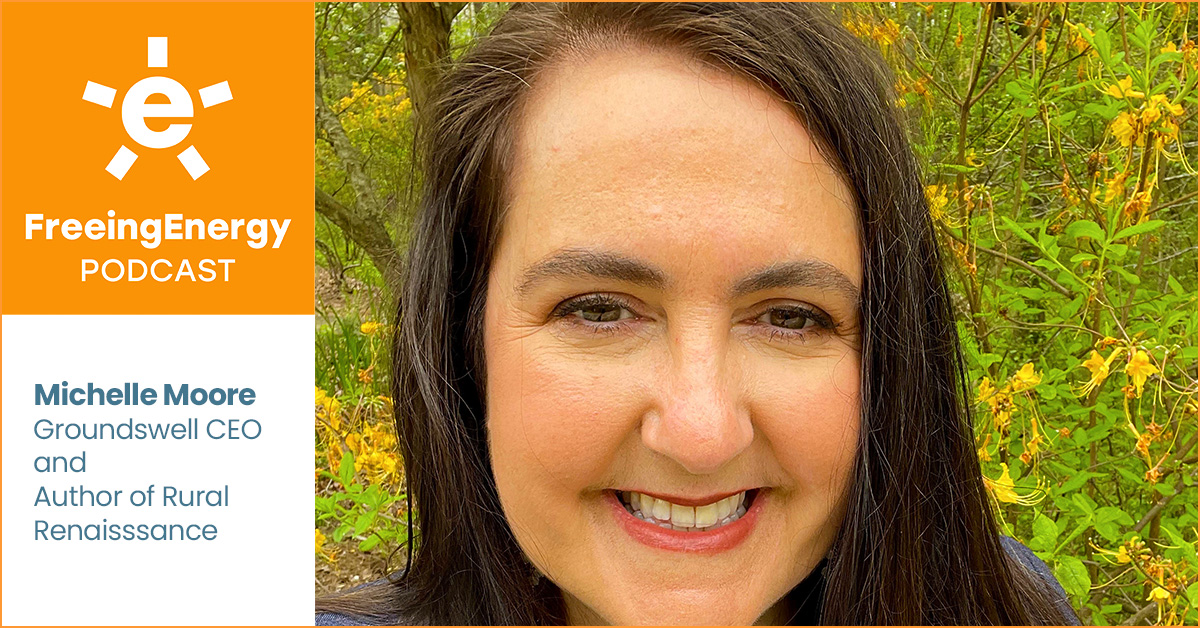Michelle Moore - The Rural Renaissance & Clean Energy